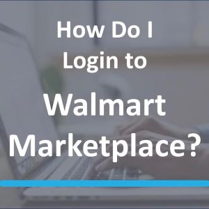 How Do I Login to Walmart Marketplace?