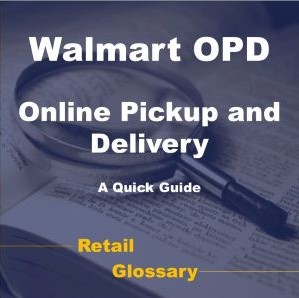 Walmart OPD (Online Pickup and Delivery): A Quick Guide